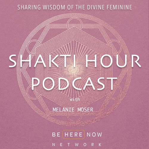Stream Melanie Moser – Shakti Hour – Ep. 28 – Judith Berkson by Be Here ...