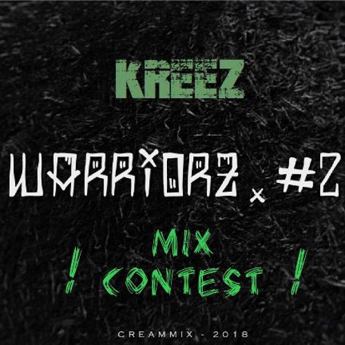 Stream Kreez Warriorz #2 Contest Mix (winning entry) by Kreez | Listen ...