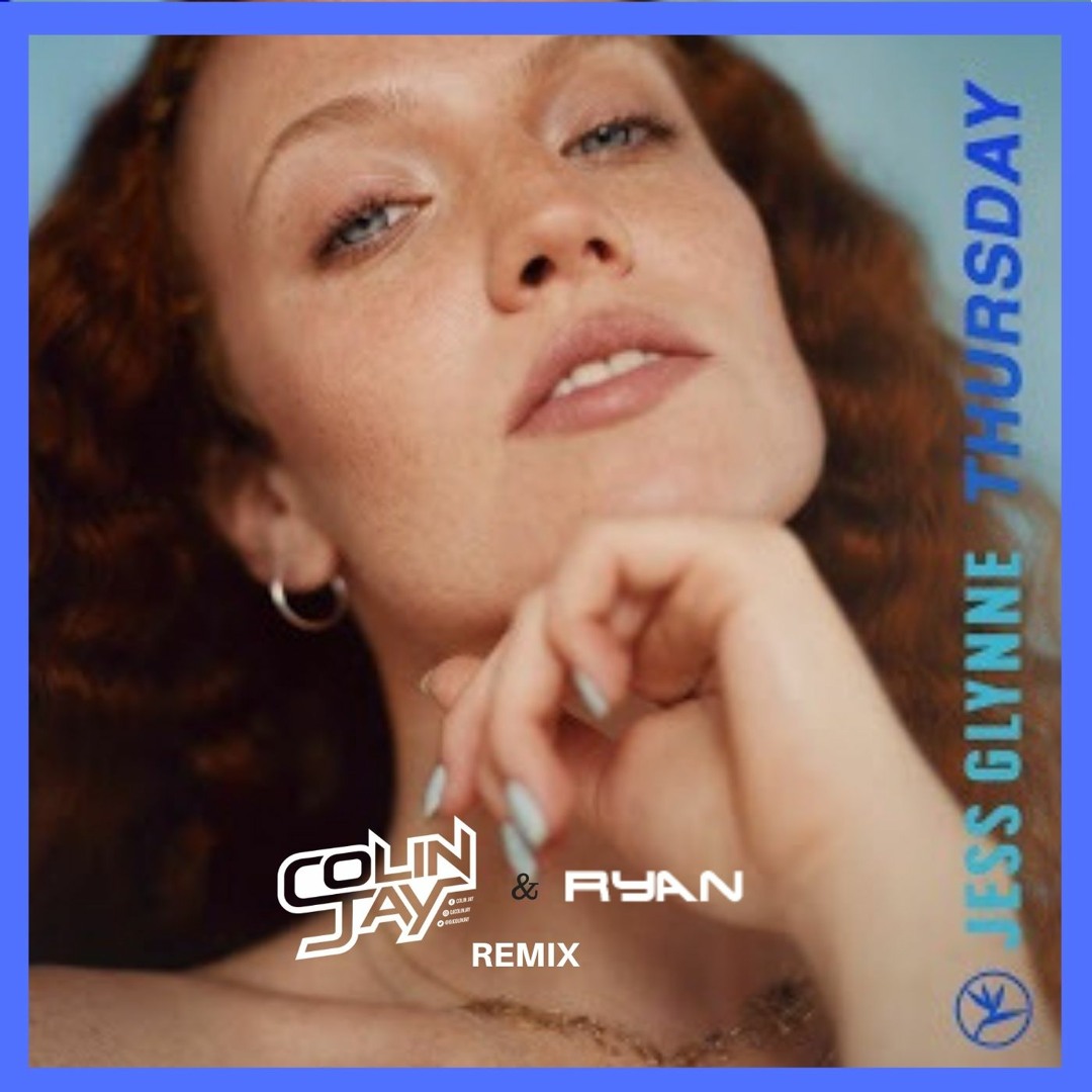 Stream Jess Glynne - Thursday (Colin Jay & RYAN Remix) *SUPPORTED ON ...