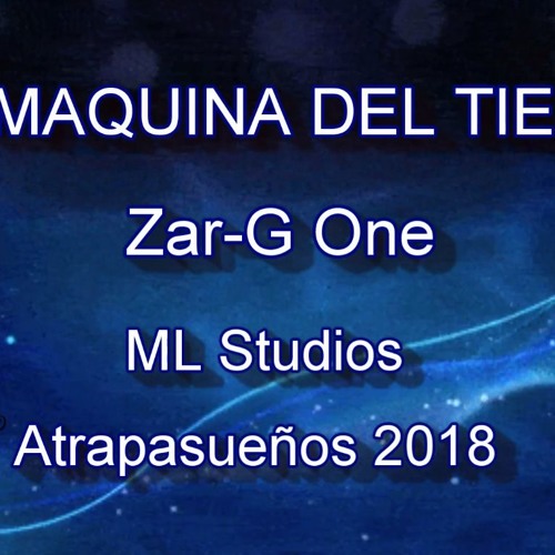 Stream Mi Maquina Del Tiempo - ZarG-One by Zar-G One | Listen online ...