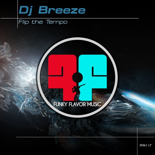 Stream DJ Breeze - Flip The Tempo FFM117 by Funky Flavor Music | Listen ...