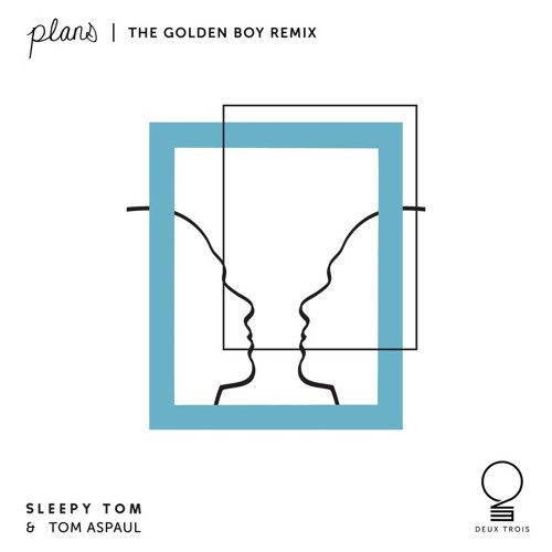 Stream Sleepy Tom - Plans (The Golden Boy Remix) [Radio Edit] by The ...