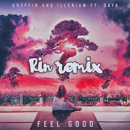 Stream Gryffin & Illenium - Feel Good ft. Daya (rin.azrl remix) by rin ...