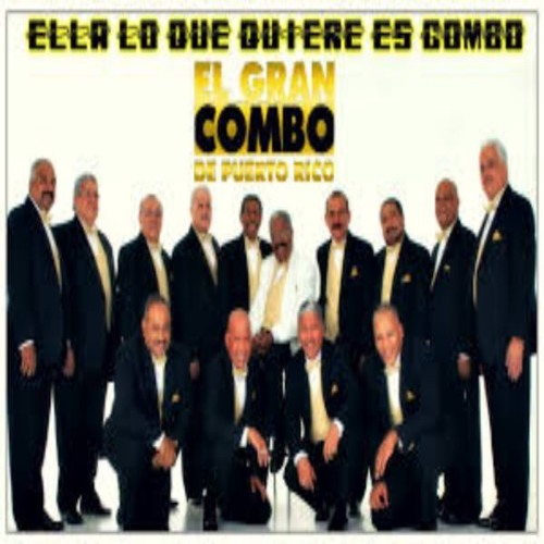 Stream (Producción 2018) El Gran Combo - Ella Lo Que Quiere Es Combo by ...