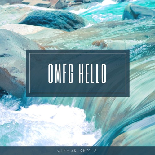 Stream Hello (OMFG Remix) by CIPH3R | Listen online for free on SoundCloud