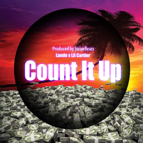 Stream Count It Up (Feat. Lando)(Prod. StriveBeats) by Cartier2x ...