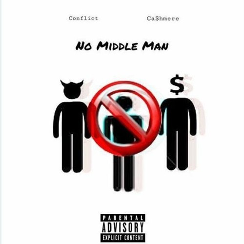 Stream NO MIDDLE MAN - CONFLICT FEATURING CA$HMERE ( PRODUCED BY: DITTY ...