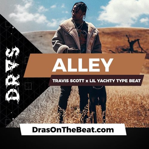 Stream 🚬 Travis Scott Lil Yachty Type Beat 'Alley' prod. by DRAS 🚬 by ...
