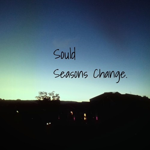 Stream Seasons Change (Free Download) by Sould | Listen online for free ...