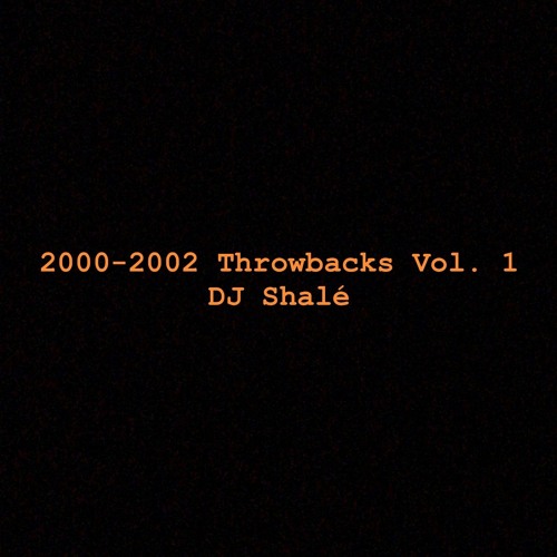 2000-2002 Throwbacks Vol. 1 - DJ Shalé by Jay Shalé | Free Listening on ...
