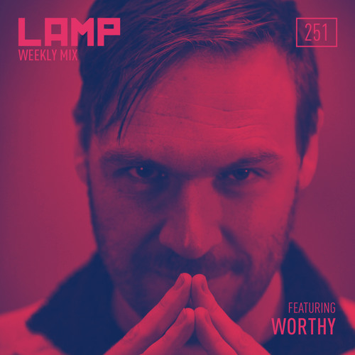 Stream LAMP Weekly Mix #251 Feat Worthy by LAMP | Listen online for ...