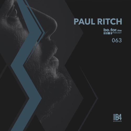 Stream PAUL RITCH. Be For The Podcast 063 by B4bookings | Listen online ...