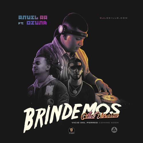 Stream Ozuna Ft. Anuel AA - Brindemos (Club Mix) (Prod.By. DJ Lokillo ...