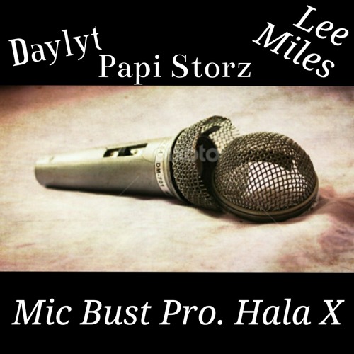 Stream Mic Bust Prod. Hala X Feat. Daylyt, Lee Miles by Therealpapistorz | Listen online for ...