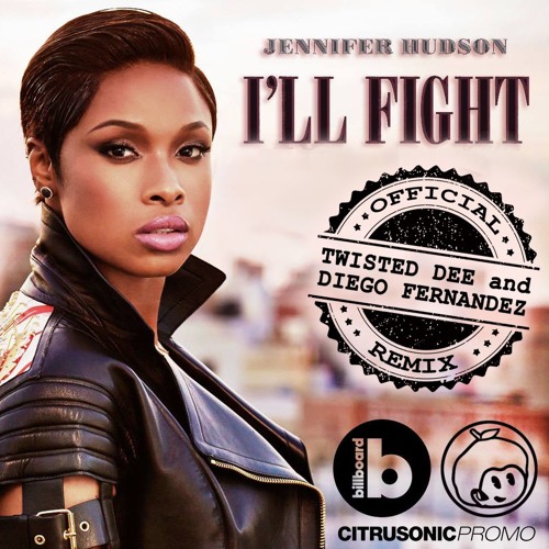 Stream Jennifer Hudson - I'll Fight (Twisted Dee & Diego Fernandez ...