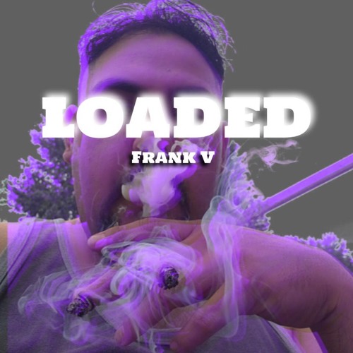 Stream Loaded (Mix) by FRANK V | Listen online for free on SoundCloud