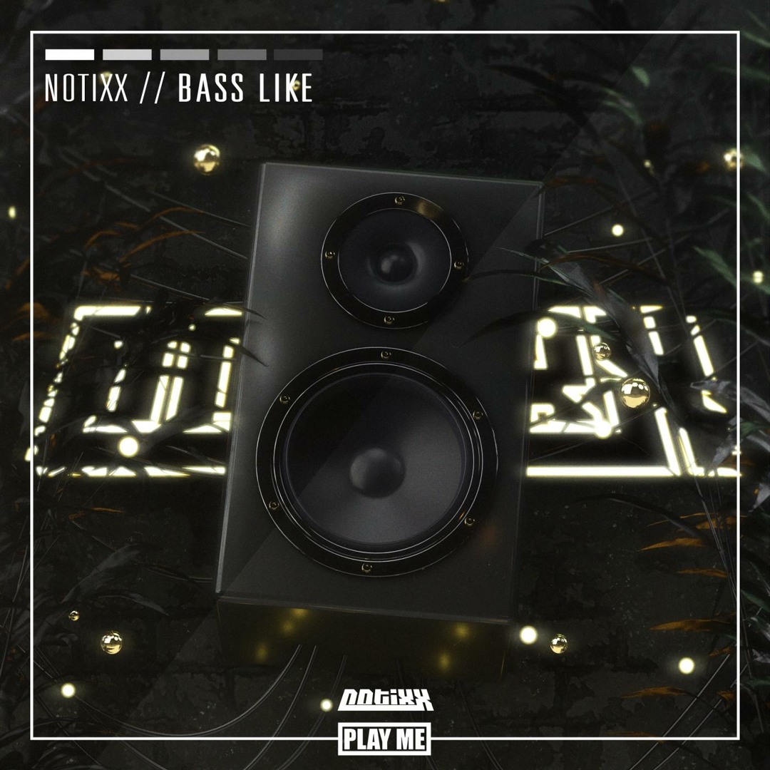 Stream Notixx - Bass Like by Play Me Records | Listen online for free ...