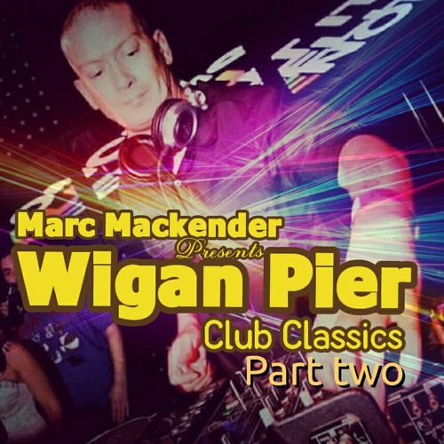 Stream Marc Mackender - Wigan Pier Club Classics 2 by Marc Mackender ...