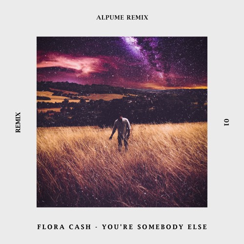 Flora Cash - You're Somebody Else (Alpume Remix) by Alpume | Free ...