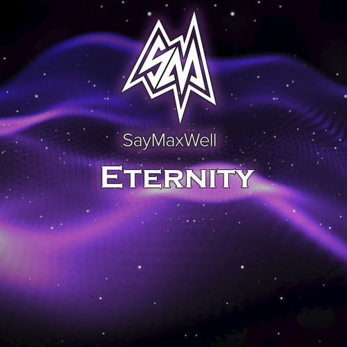 Stream Eternity by SayMaxWell | Listen online for free on SoundCloud