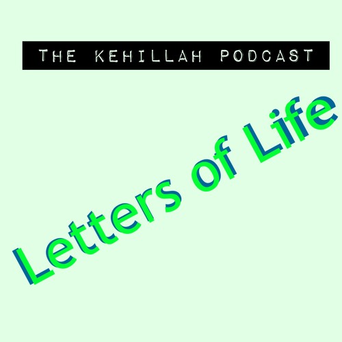Stream Letters of Life- Part 1 by Kehillah Podcast | Listen online for ...