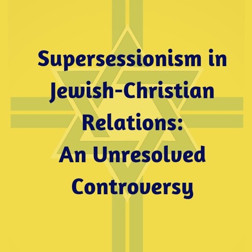 Stream Supersessionism in Jewish-Christian Relations| Rabbi David Novak ...