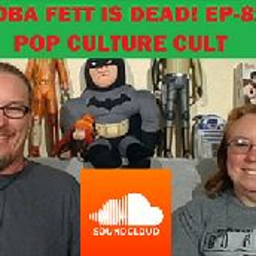 Stream Boba Fett is Dead! - Ep 82 Pop Culture Cult by Pop Culture Cult ...