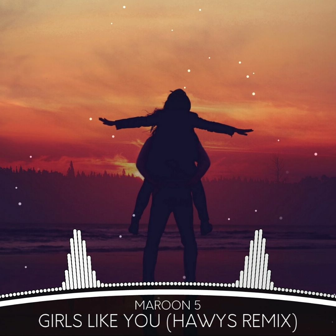 Stream Maroon5 - Girls Like You (Hawys Remix) by Hawys. | Listen online ...