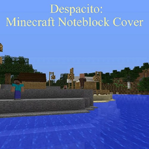 Stream Despacito: Minecraft Noteblock Cover by JohnsterSpaceGames | Listen online for free on ...