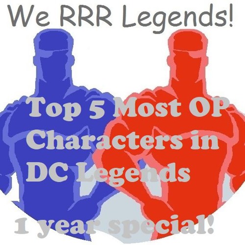 Stream Top 5 Most OP Characters in DC Legends Mobile by WROL Broadcast ...