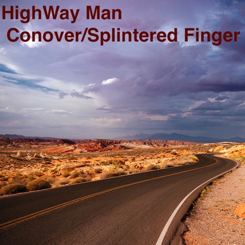 Stream HighWay Man (Conover/Splintered Finger) by Bruce Conover ...