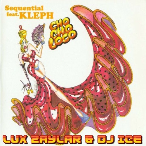 Stream Sequential feat Kleph - Chocho Loco - Caliente (Lux Zaylar & Dj ...
