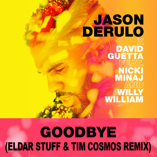 Stream Jason Derulo & David Guetta - Goodbye (Eldar Stuff & Tim Cosmos ...