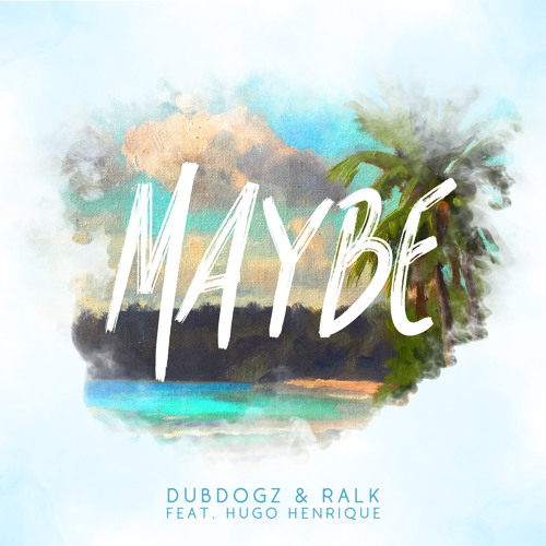 Stream Dubdogz & Ralk feat. Hugo Henrique - Maybe by Dubdogz | Listen ...