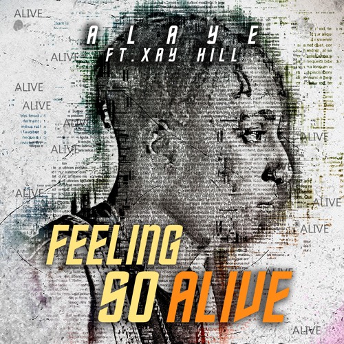 Stream Alaye - Feeling So Alive ft Xay Hill [Free Download] by Rapzilla ...