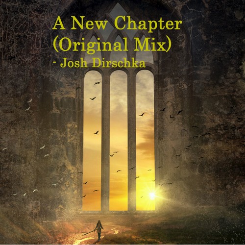 Stream A New Chapter (Original Mix) [Free Download] by Josh Dirschka ...