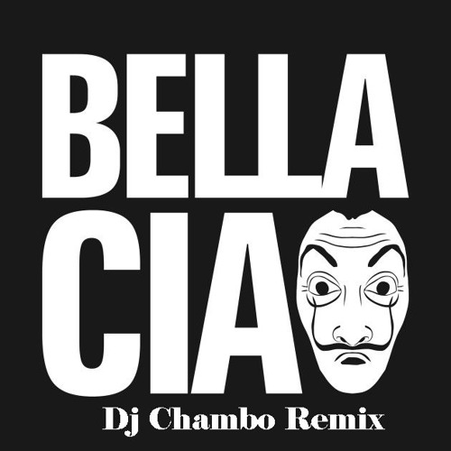 Stream BELLA CIAO (Dj Chambo Remix) by Djchambo | Listen online for ... Stream BELLA CIAO (Dj Chambo Remix) by Djchambo | Listen online for ...
