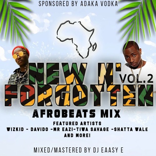 Stream New N' Forgotten Vol 2 - Afrobeats Mix By @Eaasy_E by @EAASY_E ... Stream New N' Forgotten Vol 2 - Afrobeats Mix By @Eaasy_E by @EAASY_E ...
