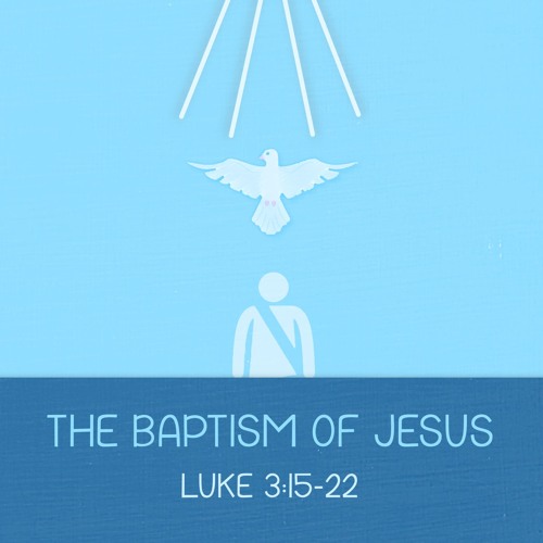 Stream 231 The Baptism Of Jesus (Luke 3:15-22) by Manhattan Pres PCA ...