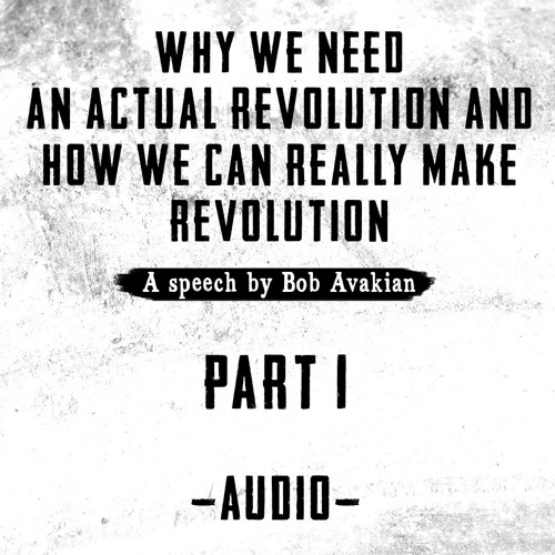 Stream Why We Need An Actual Revolution & How We Can Really Make ...