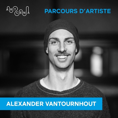 Stream Parcours d'artiste - Alexander Vantournhout by ARTCENA | Listen ... Stream Parcours d'artiste - Alexander Vantournhout by ARTCENA | Listen ...