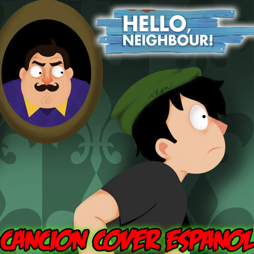 Stream Hello Neighbor Song (Get Out Spanish Version) by Seeds | Listen ...