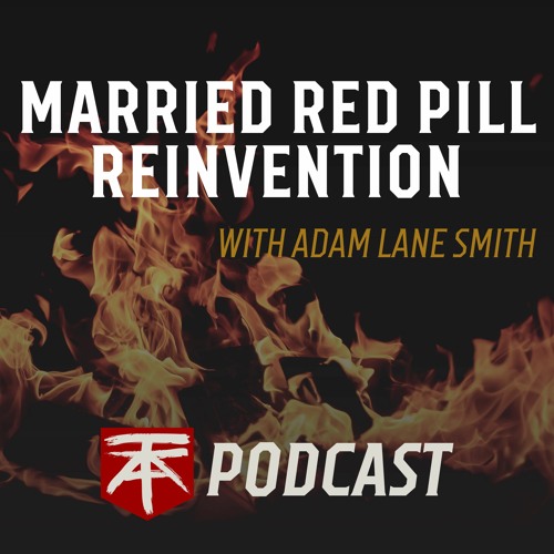 Stream Ep 020: Married Red Pill Reinvention with Adam Lane Smith by The ...
