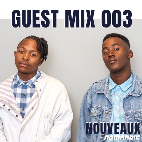 Stream Guest Mix 003: Nouveaux by NOMAADIC | Listen online for free on ...