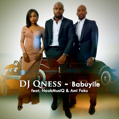 Stream DJ Qness - Babuyile feat. NaakMusiQ & Ami Faku by Just Music ...