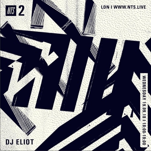 NTS radio - 19/09/18 by DJ Eliot | Free Listening on SoundCloud