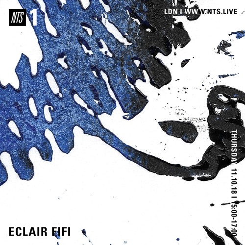 Stream ECLAIR FIFI NTS - 035 - 11TH OCTOBER 2018 by Eclair Fifi ...