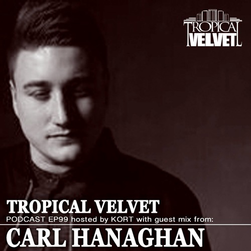 Stream TROPICAL VELVET RADIOSHOW EP99 HOSTED BY KORT GUEST MIX CARL ... Stream TROPICAL VELVET RADIOSHOW EP99 HOSTED BY KORT GUEST MIX CARL ...