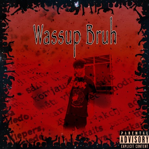 Stream Wassup bruh by Xavier knight | Listen online for free on SoundCloud