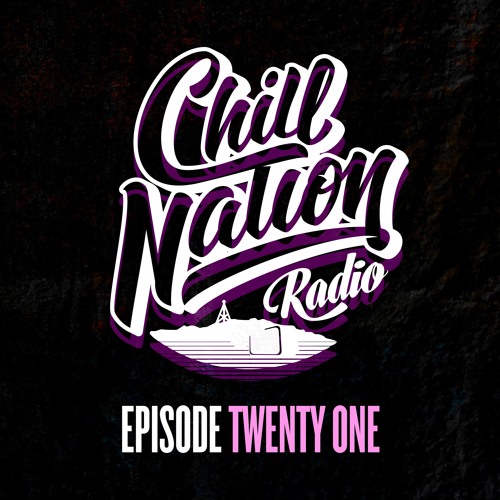 CHILL NATION - Chill Nation Radio 021 2018-11-08